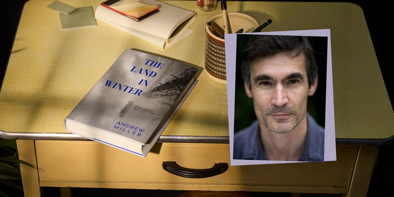 Andrew Miller interview: ‘I’ll write anywhere, with anything, on ...