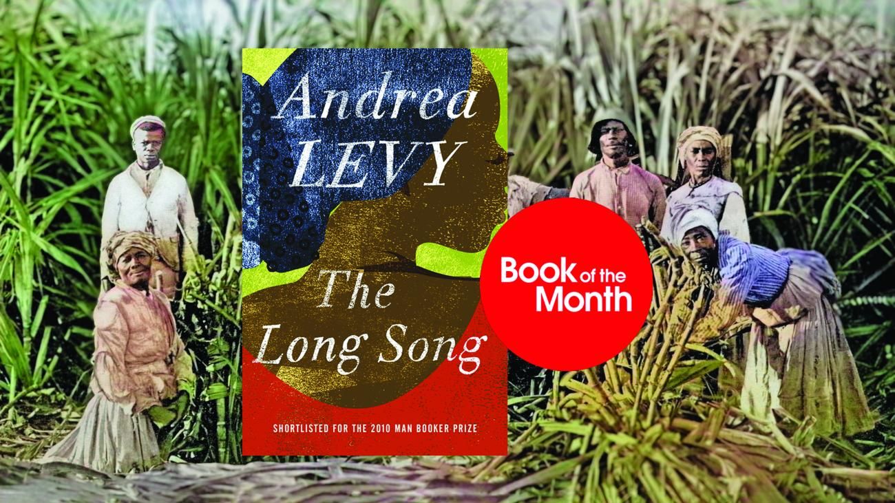 Book of the Month: The Long Song by Andrea Levy | The Booker Prizes