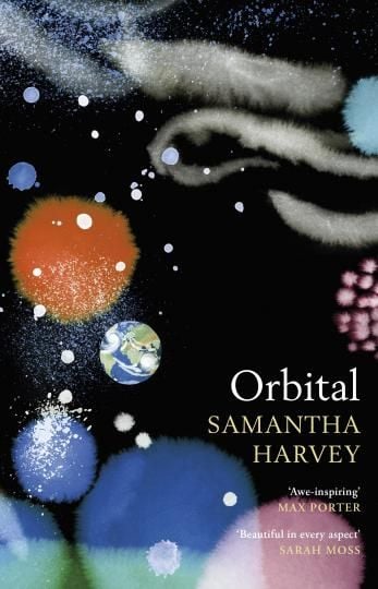 Everything you need to know about Orbital by Samantha Harvey, winner of ...