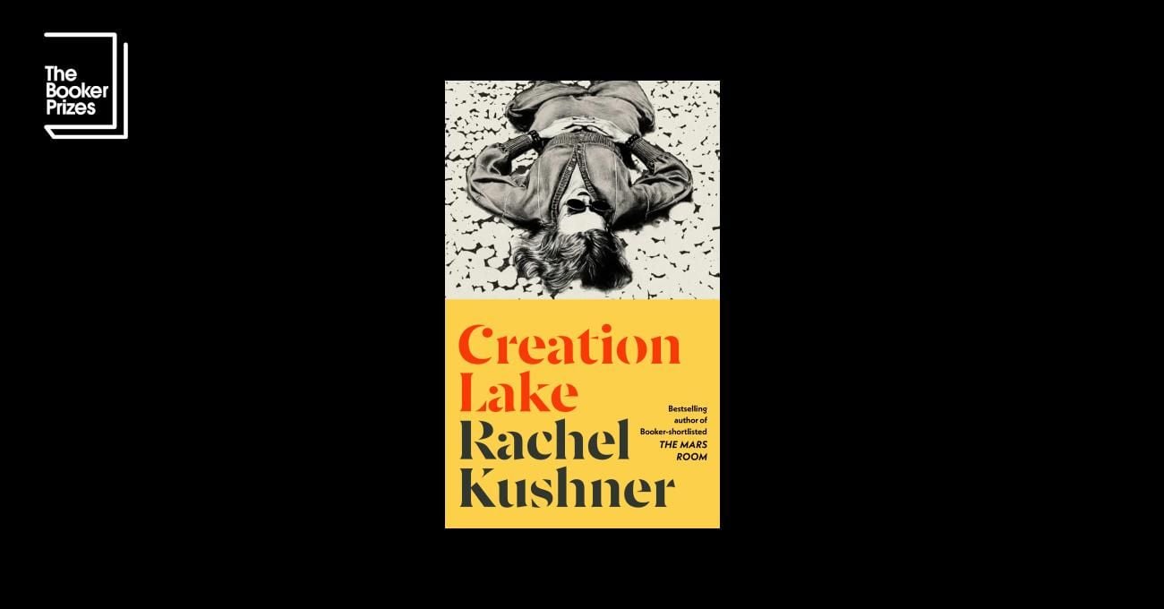 Creation Lake: Shortlisted for the Booker Prize 2024 | The Booker Prizes